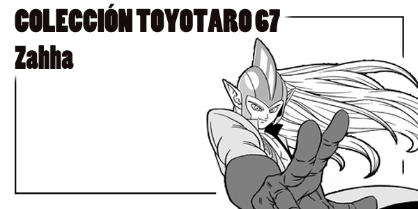 Colección Toyotaro – Ilustración 67: Zahha – DB UNIVERSO
