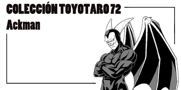 Colección Toyotaro – Ilustración 72: Ackman – DB UNIVERSO